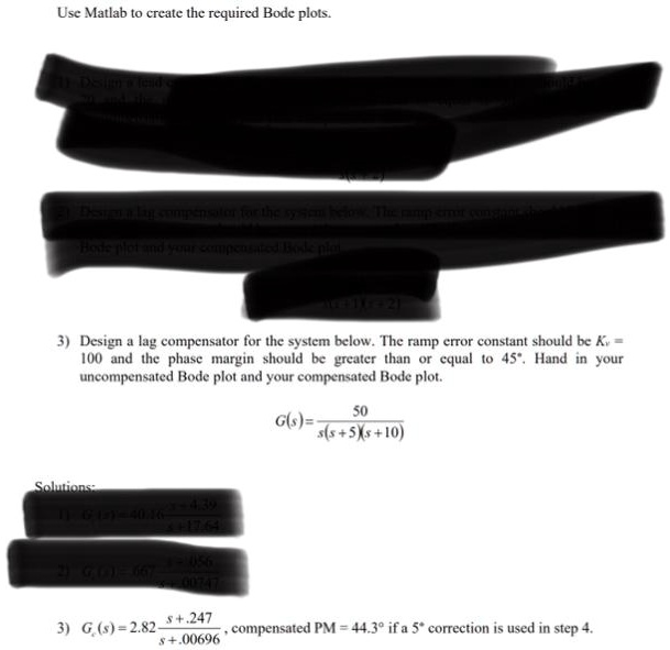 SOLVED: Texts: Use Matlab to create the required Bode plots. Design a lag compensator for the ...