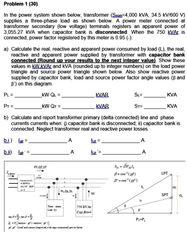 SOLVED: Problem 1 (30) In the power system shown below, transformer (Snom=4,000 kVA, 34.5 kV/600 ...