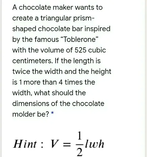 Solved A Chocolate Maker Wants To Create A Triangular Prism Shaped Chocolate Bar Inspired By