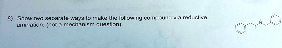show two separate ways to make the following compound via reductive ...
