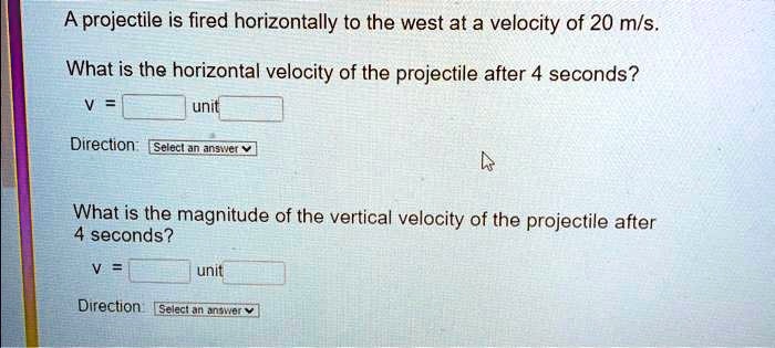 SOLVED: Texts: A projectile is fired horizontally to the west at a velocity of 20 m/s. What is ...