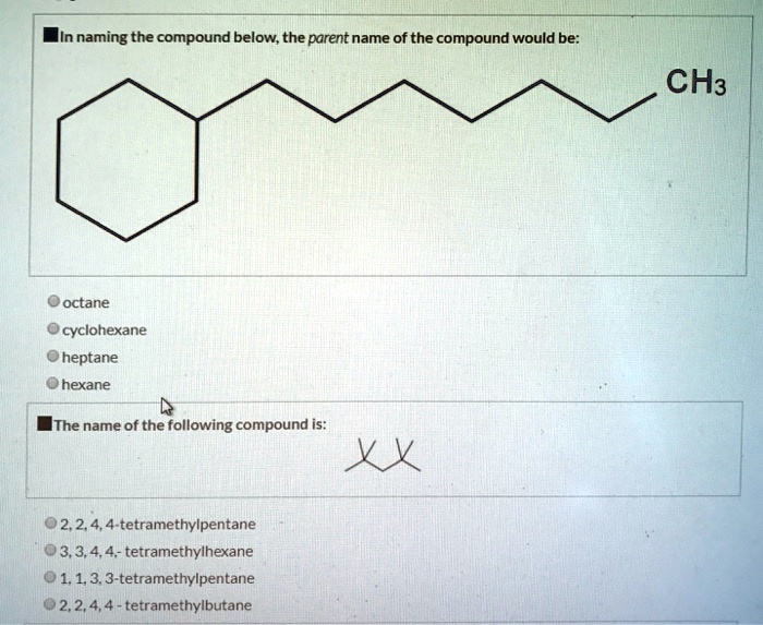 SOLVED: Text: Naming the compound below; the parent name of the ...