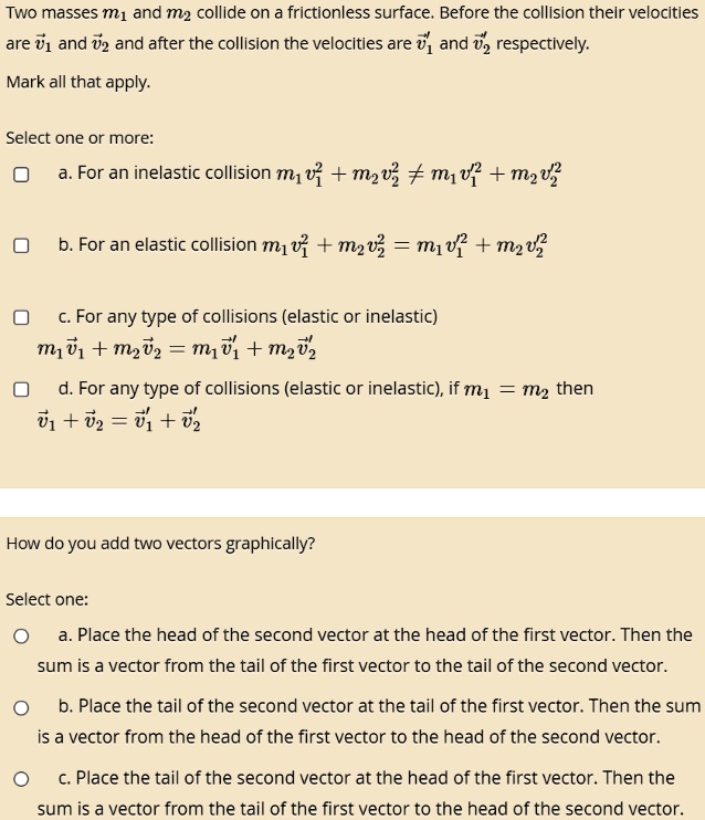 Two masses m1 and m2 collide on a frictionless surface. Before the ...