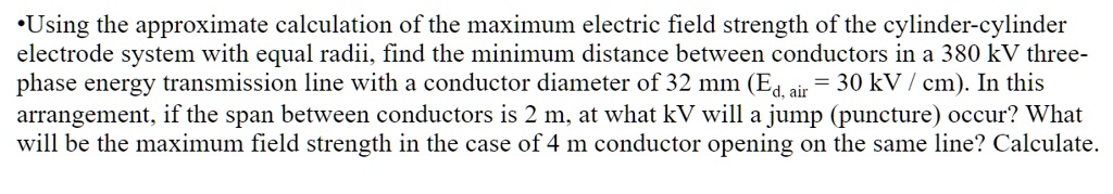 SOLVED: Using the approximate calculation of the maximum electric field ...