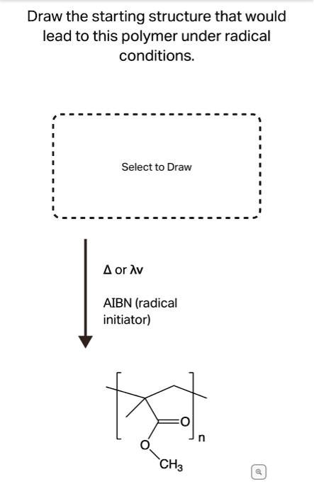 Draw the starting structure that would lead to this polymer under ...