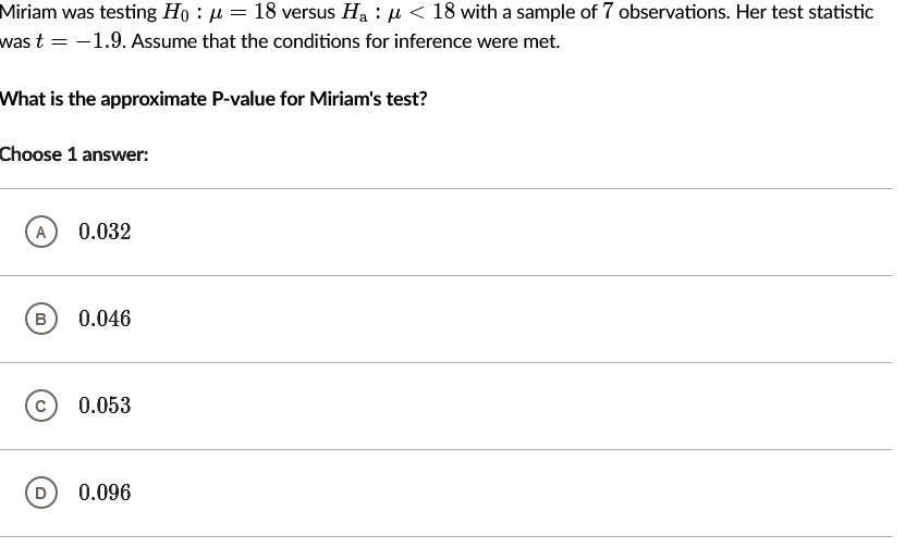 miriam was testing ho 18 versus ha 18 with a sample of 7 observations ...
