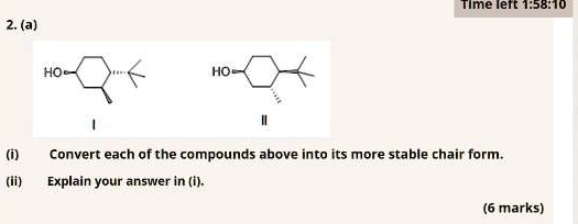 2. (a) HO- 1 HO Time left 1:58:10 (i) Convert each of the compounds above into its more stable ...