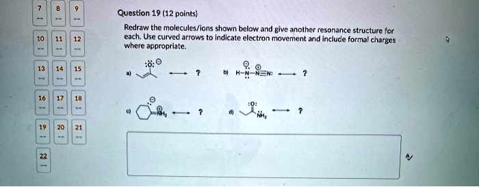 SOLVED: Question 19 (12 points) Redraw the molecules/ions shown below ... SOLVED: Question 19 (12 points) Redraw the molecules/ions shown below ...