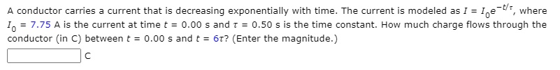 SOLVED: A conductor carries current that is decreasing exponentially ...