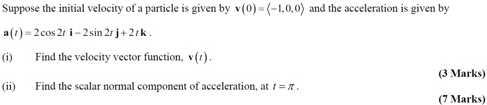 SOLVED: Suppose the initial velocity of a particle is given by v(0) = ( 1.0.0) and the ...