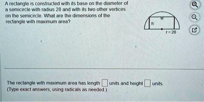 A rectangle is constructed with its base on the diameter of a semicircle with radius 28 and with ...