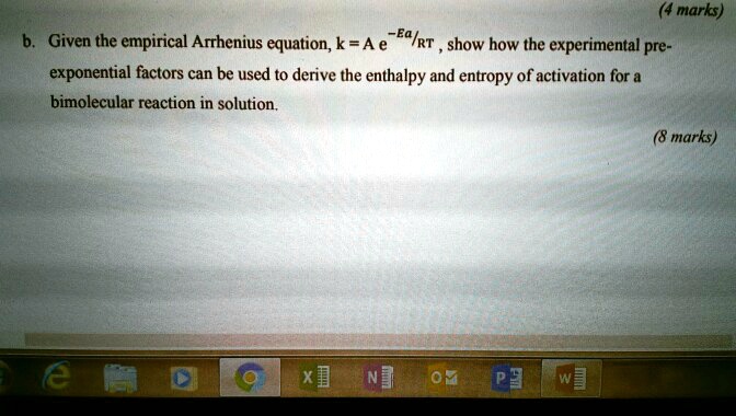 SOLVED: (4 marks) Given the empirical Arrhenius equation, k=A e Ea |Rt ...
