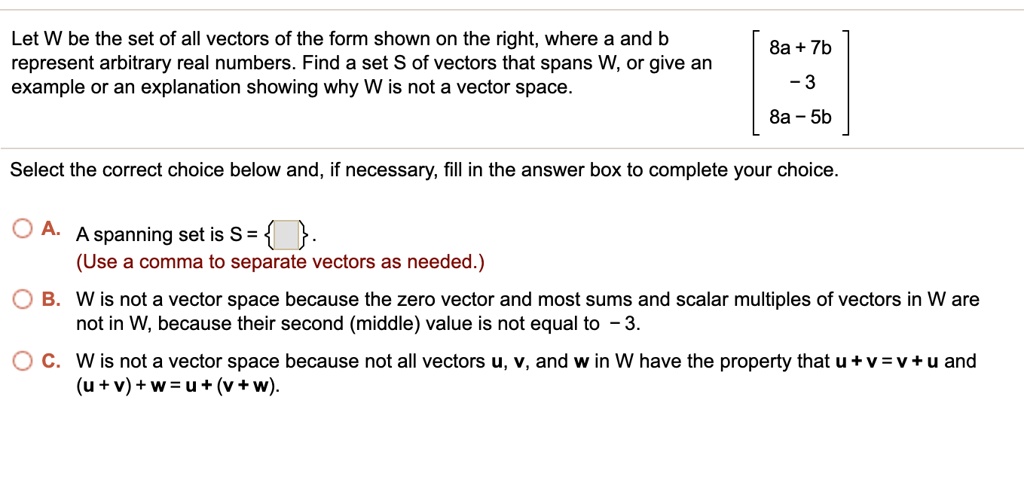 let w be the set of all vectors of the form shown on the right where a and b represent arbitrary ...