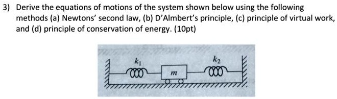 3 Derive The Equations Of Motions Of The System Shown Below Using The Following Methods A