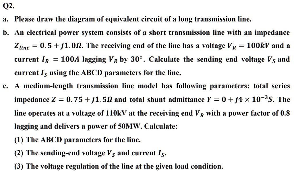 q2 a please draw the diagram of equivalent circuit of a long ...