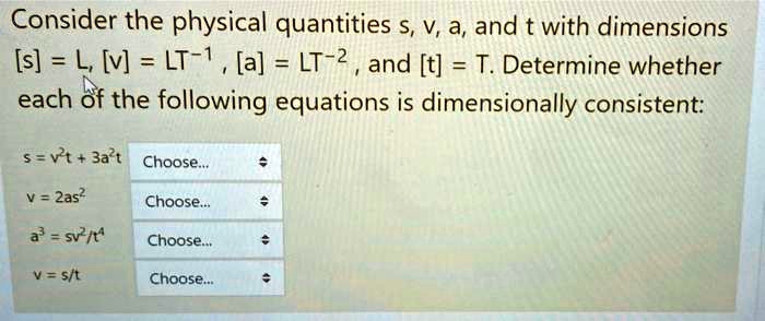 SOLVED: Consider the physical quantities S, V, a, and t with dimensions ...