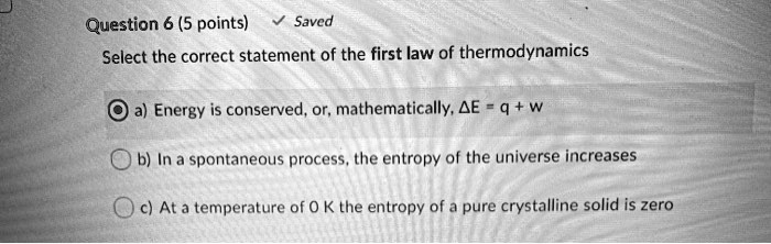 SOLVED: Question 6 (5 points) Savcd Select the correct statement of the first law of ...