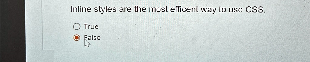 inline styles are the most efficient way to use css true false inline styles are the most ...