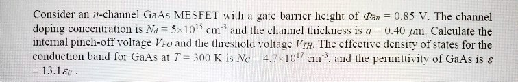 consider an n channel gaas mesfetwith a gate barrier height of bn085 ...