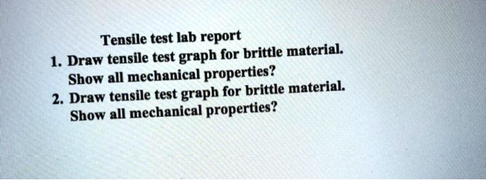 Tensile test lab report 1. Draw tensile test graph for brittle material ...