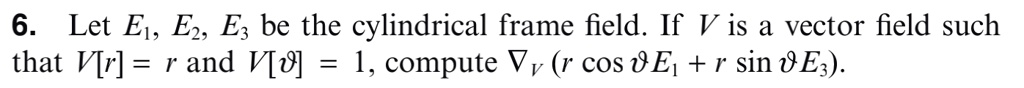 6 let ej ez ez be the cylindrical frame field if v is a vector field ...