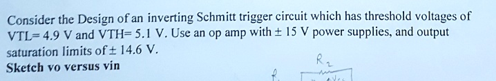 SOLVED: Consider the Design of an inverting Schmitt trigger circuit which has threshold voltages ...