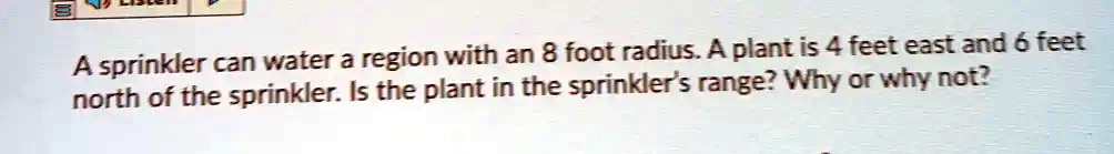SOLVED: A sprinkler can water a region with an 8 foot radius A plant is ...