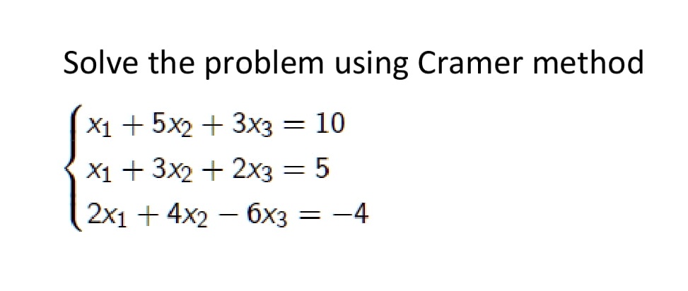 SOLVED:Solve the problem using Cramer method X1 + 5x2 + 3x3 10 X1 + 3X2 ...