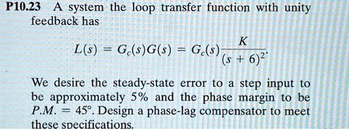 SOLVED: P10.23: A system with the loop transfer function and unity feedback has K Ls = GsGs = G ...