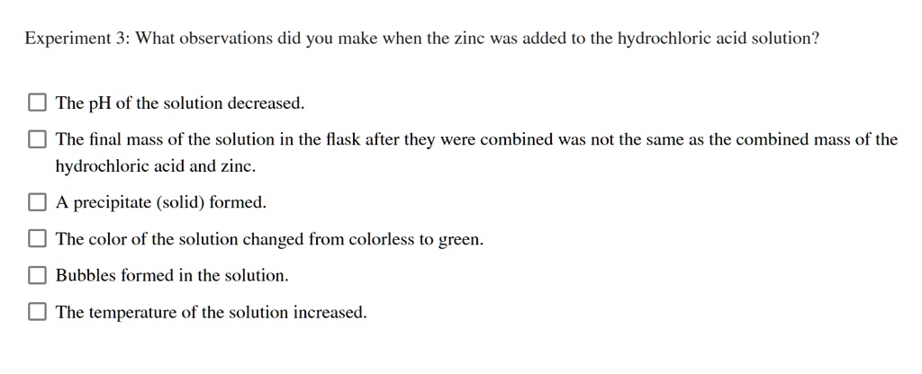 Experiment 3: What observations did you make when the zinc was added to ...