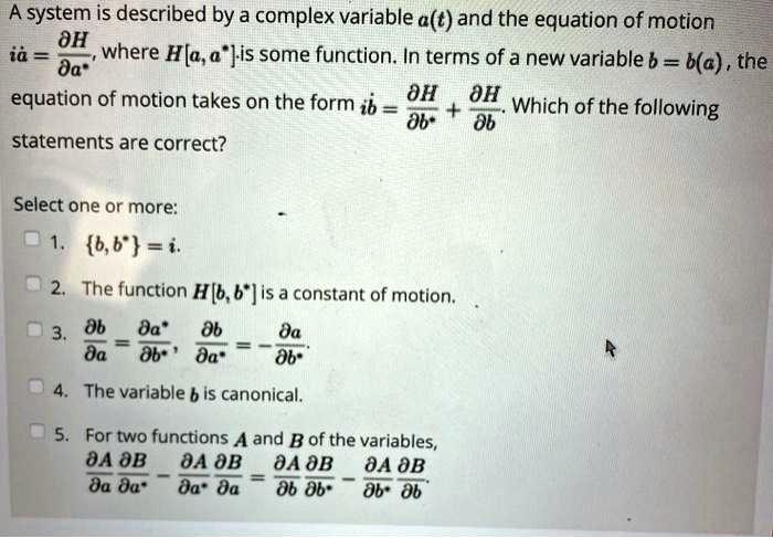 a system is described by a complex variable atand the equation of motion hb da where haais some ...