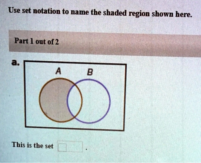 use set notation to name the shaded region shown here part out of 2 a a ...