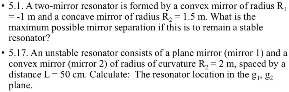 5.1. A two-mirror resonator is formed by a convex mirror of radius R1 ...