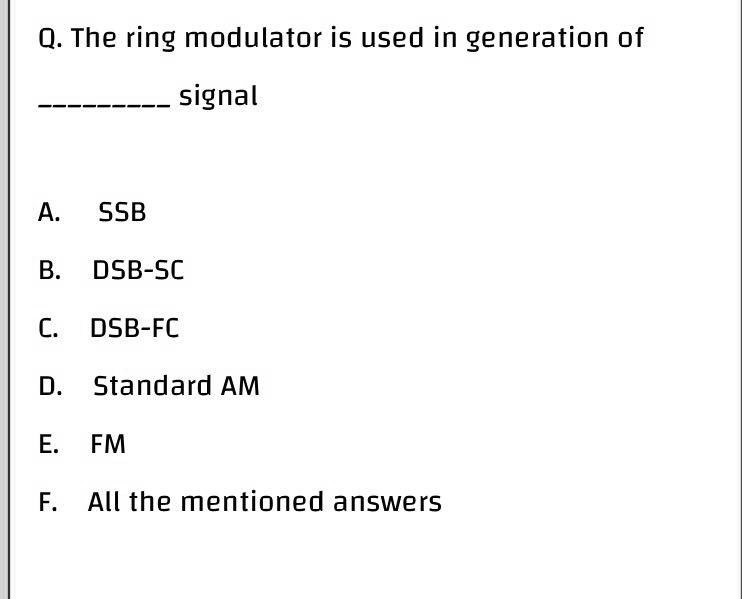 Q The Ring Modulator Is Used In Generation Of —— Signal A Ssb B Dsb Sc C Dsb Fc D Standard