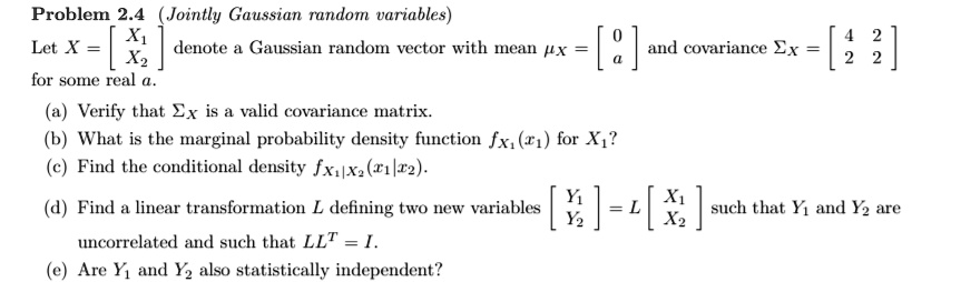 SOLVED: Problem 2.4 (Jointly Gaussian random variables) X1 Let X = denote X2 Gaussian random ...