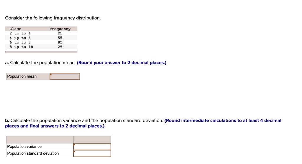 SOLVED: Consider the following frequency distribution. Cla:s Frequency Calculate the population ...