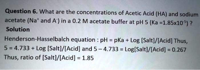 question 6 what are the concentrations of acetic acid ha and sodium ...