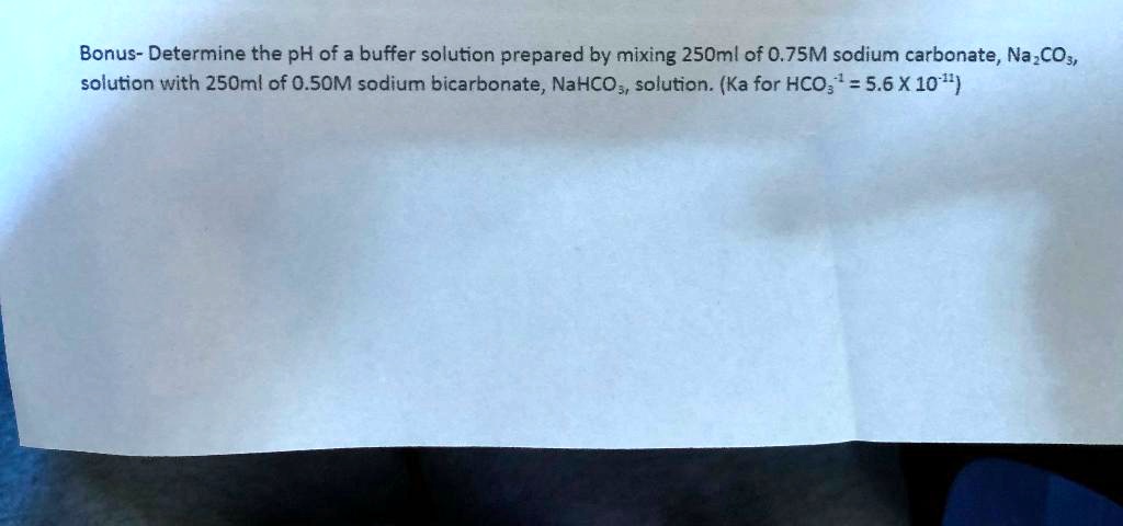 bonus determine the ph of a buffer solution prepared by mixing 250ml of 075m sodium carbonate ...