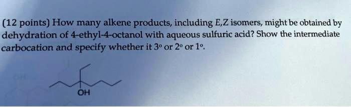 SOLVED: ((12 points) How many alkene products, including E,Z isomers ...