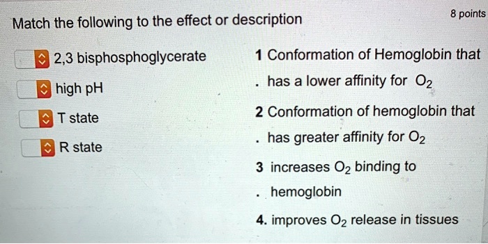SOLVED:8 points Match the following to the effect or description 2,3 bisphosphoglycerate ...