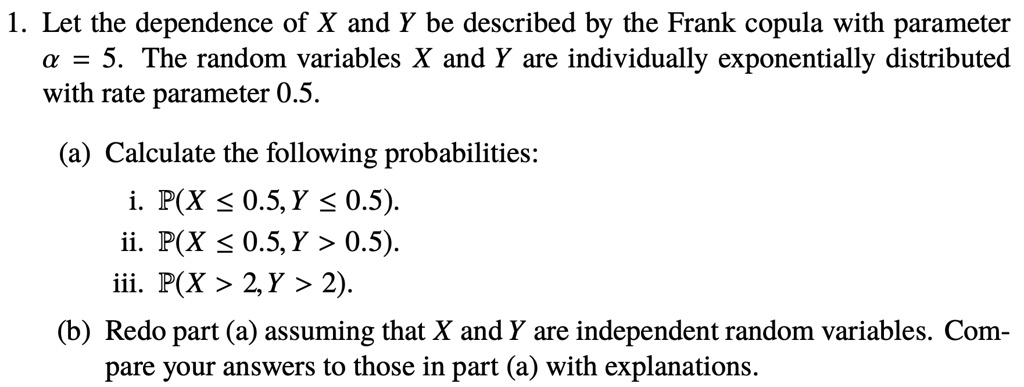 1 let the dependence of x and y be described by the frank copula with parameter alpha 5 the ...