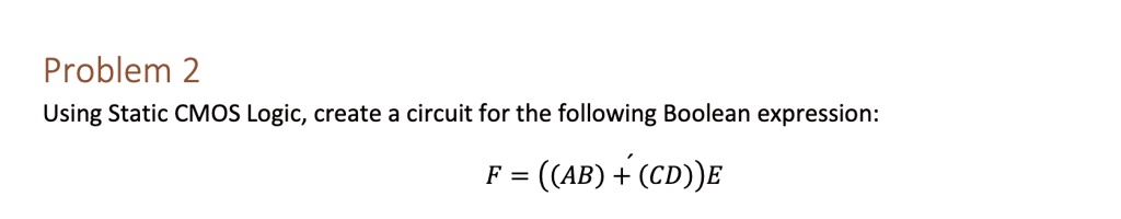 Problem 2 Using Static Cmos Logic Create A Circuit For The Following 8116