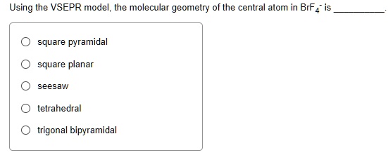 SOLVED: Using the VSEPR model, the molecular geometry of the central ...