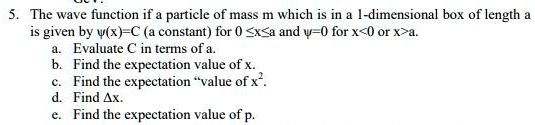5. The wave function if a particle of mass m which is in a 1-dimensional box of length a is ...