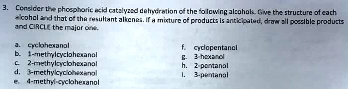 SOLVED: ' Consider the phosphoric acid catalyzed dehydration of the following alcohols. Give the ...