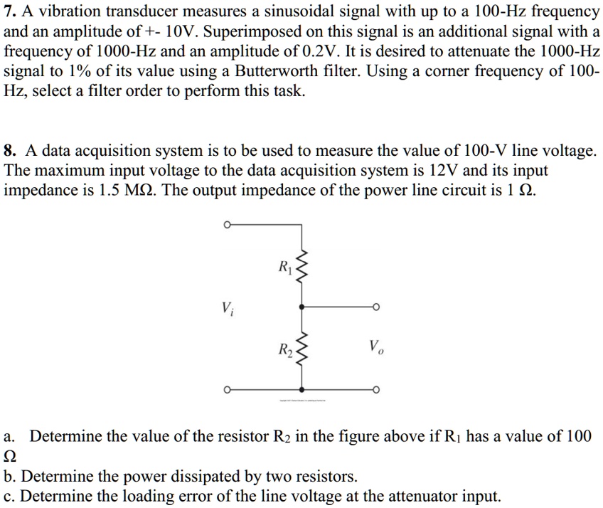 SOLVED: 7. A vibration transducer measures a sinusoidal signal with up to a 100-Hz frequency and ...