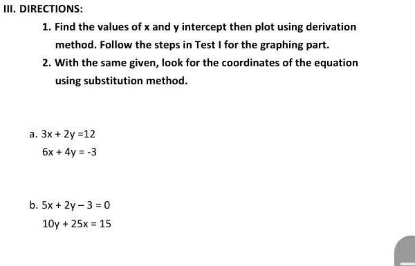 SOLVED:III. DIRECTIONS: 1. Find the values of x and intercept then plot ...