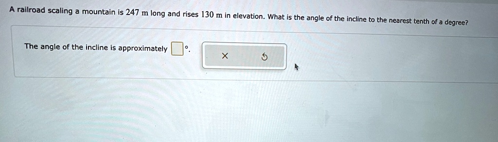 SOLVED: 'A railroad scaling mountain is 247 m long and rises 130 m in ...