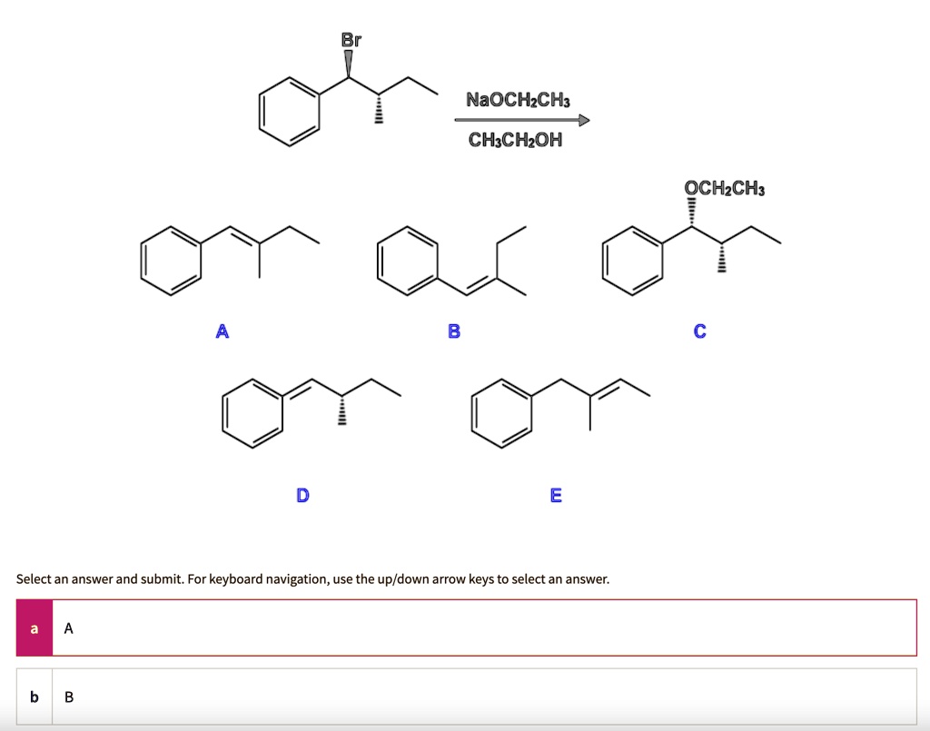 [GET ANSWER] Br NaOCH2CH3 CH3CH2OH OCH2CH3 A B C D E Select an answer ...