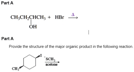 SOLVED: Part A CH3CH-CHCH3 + HBr â†’ CH3CH2CH2Br + OH Part A Provide ...